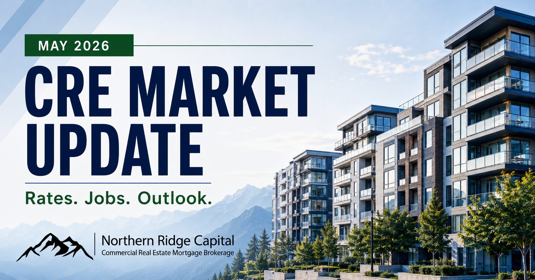 CRE Market Update: Rates, Jobs & Outlook | May 2026